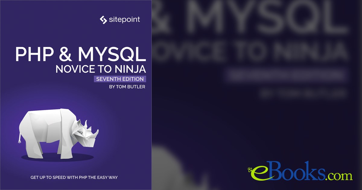 PHP & MySQL: Novice to Ninja (7th ed.) by Tom Butler (ebook)