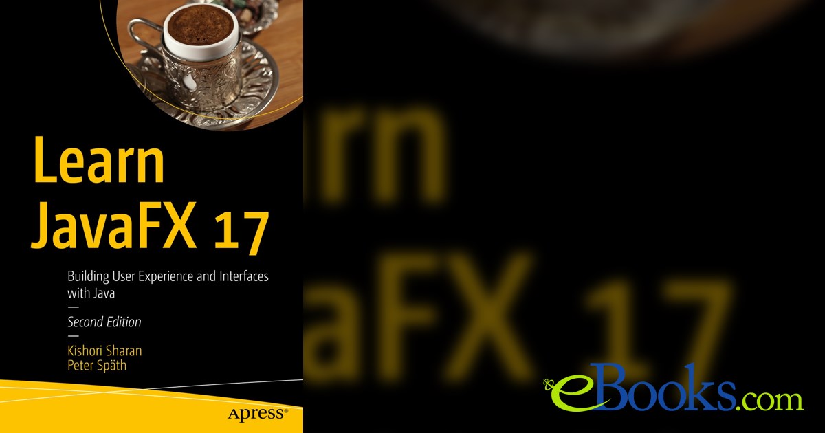 Learn JavaFX 17 (2nd ed.) by Kishori Sharan (ebook)