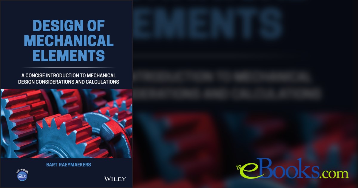 Design of Mechanical Elements by Bart Raeymaekers (ebook)