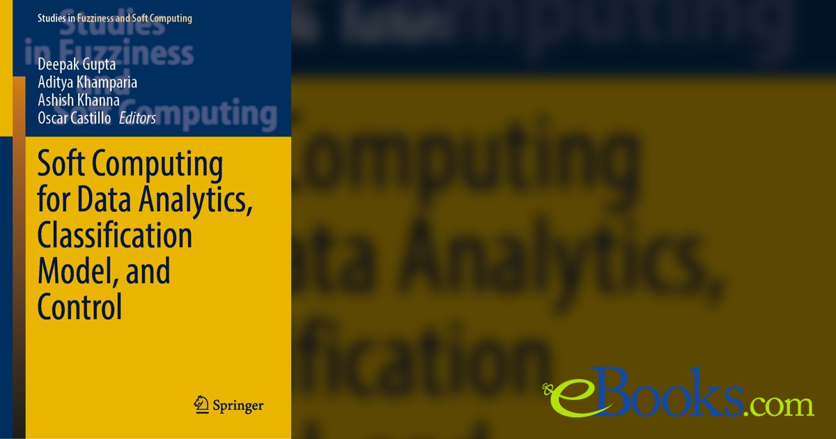 Soft Computing for Data Analytics, Classification Model, and Control