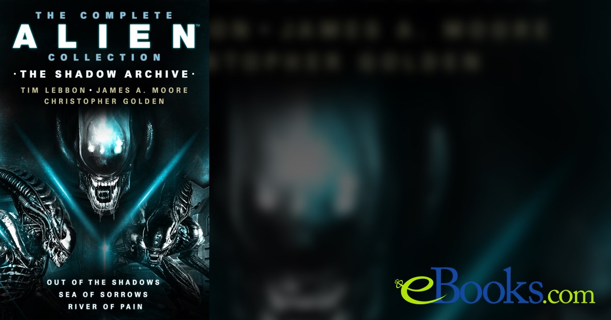 The Complete Alien Collection: The Shadow Archive (Out of the Shadows ...