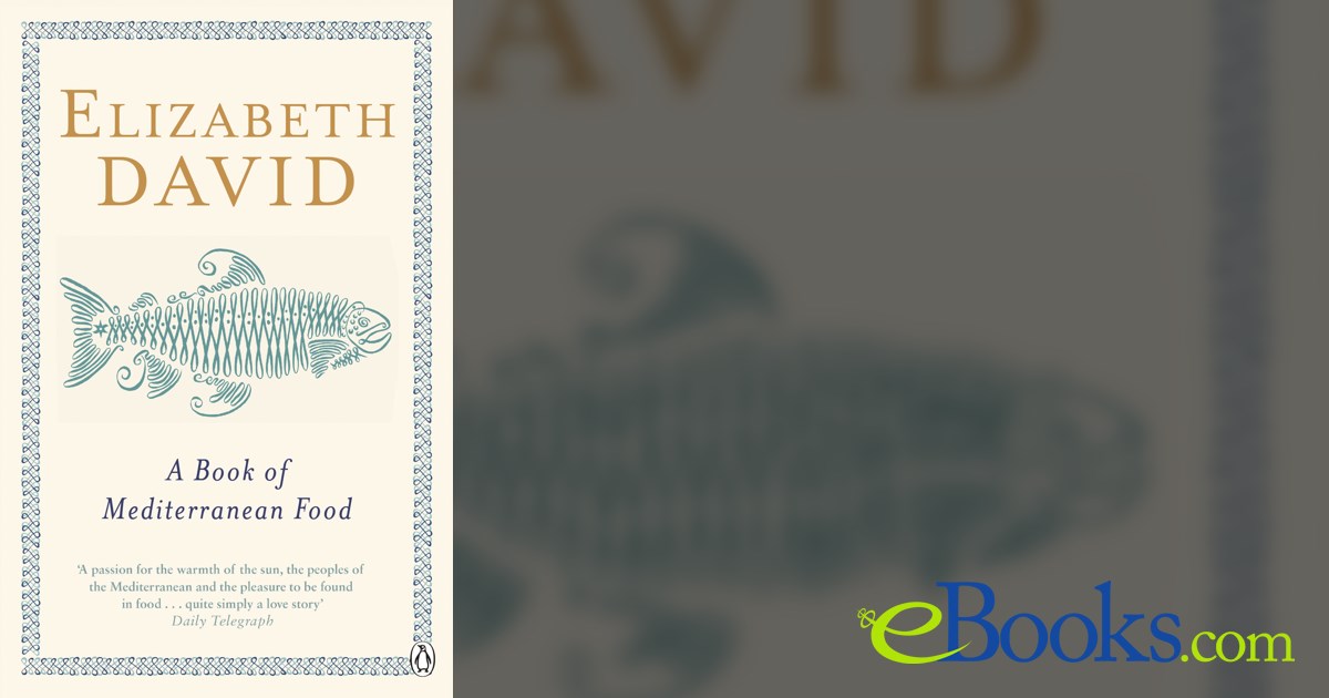 A Book of Mediterranean Food by Elizabeth David (ebook)