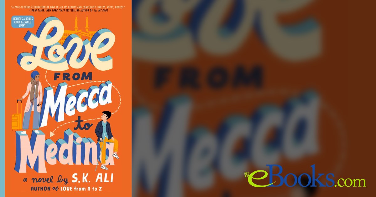Love from Mecca to Medina by S. K. Ali (ebook)