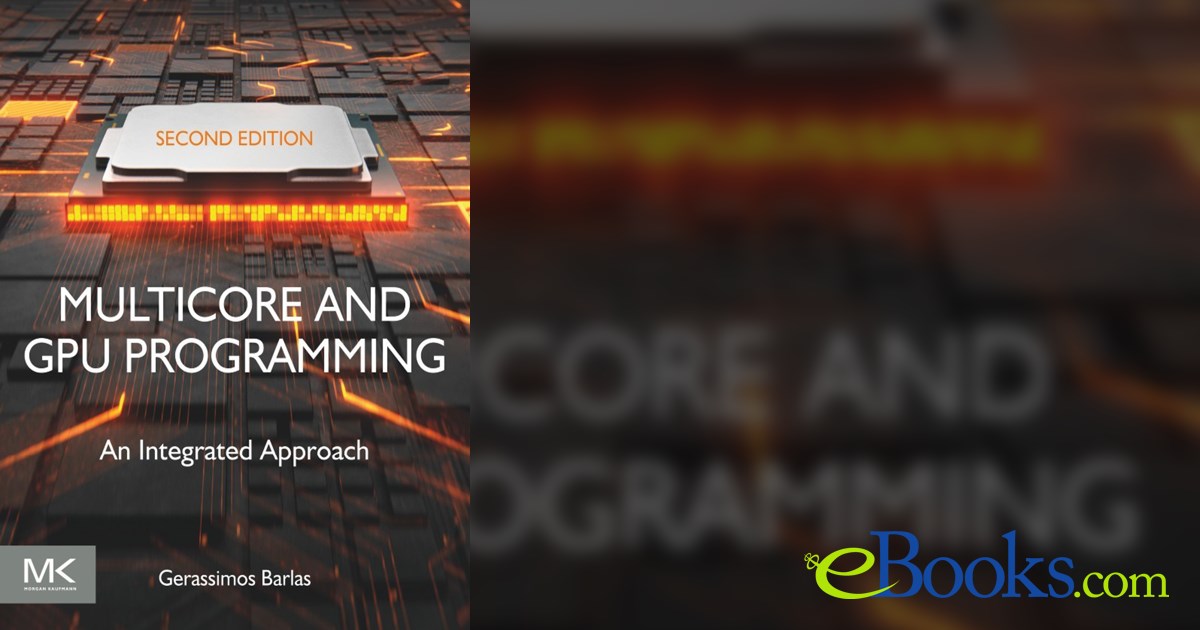 Multicore and GPU Programming (2nd ed.) by Gerassimos Barlas (ebook)