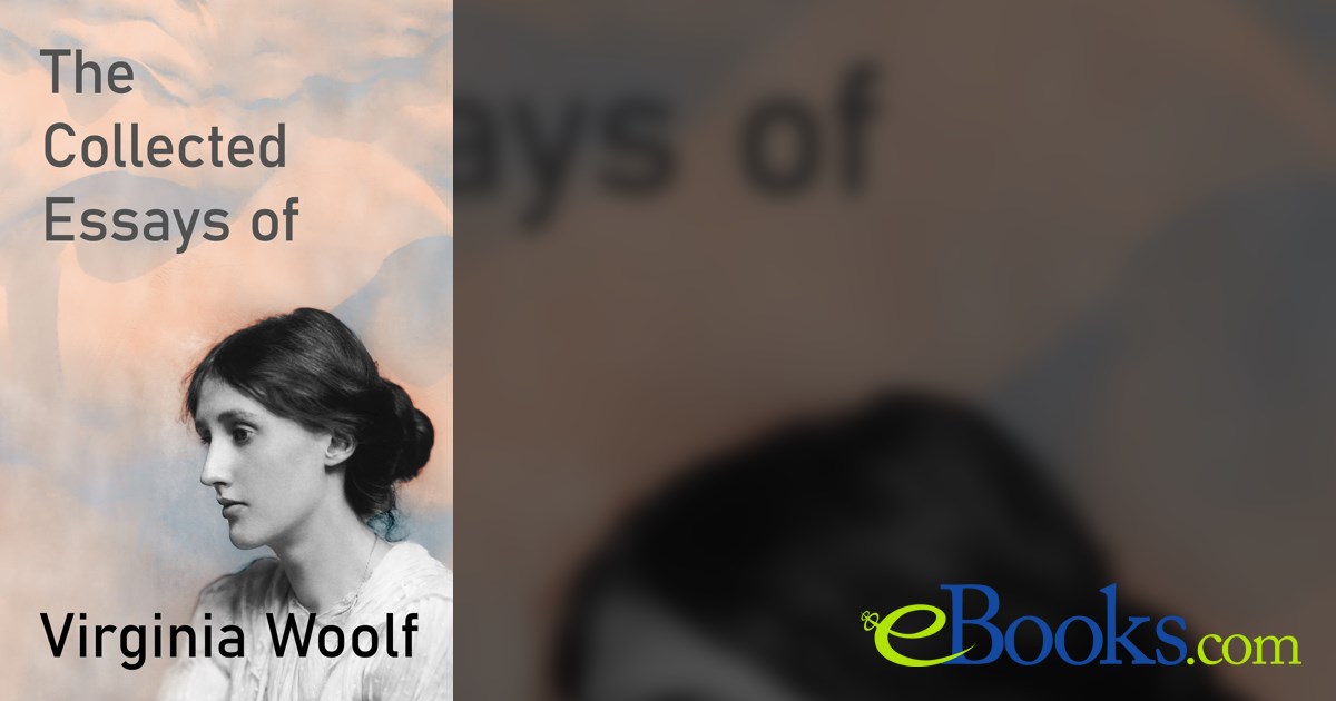 The Collected Essays of Virginia Woolf by Virginia Woolf (ebook)