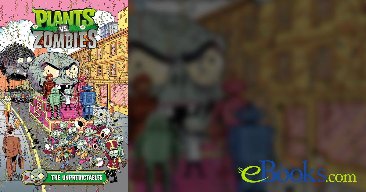 Plants vs. Zombies Volume 22: The Unpredictables