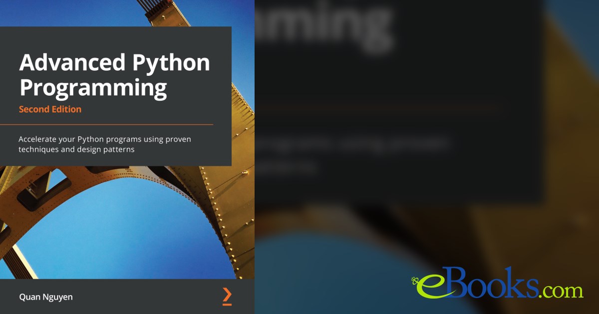 Advanced Python Programming (2nd ed.) by Quan Nguyen (ebook)
