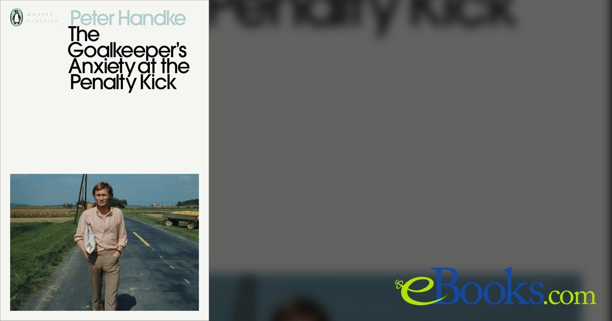 The Goalkeeper's Anxiety at the Penalty Kick by Peter Handke (ebook)