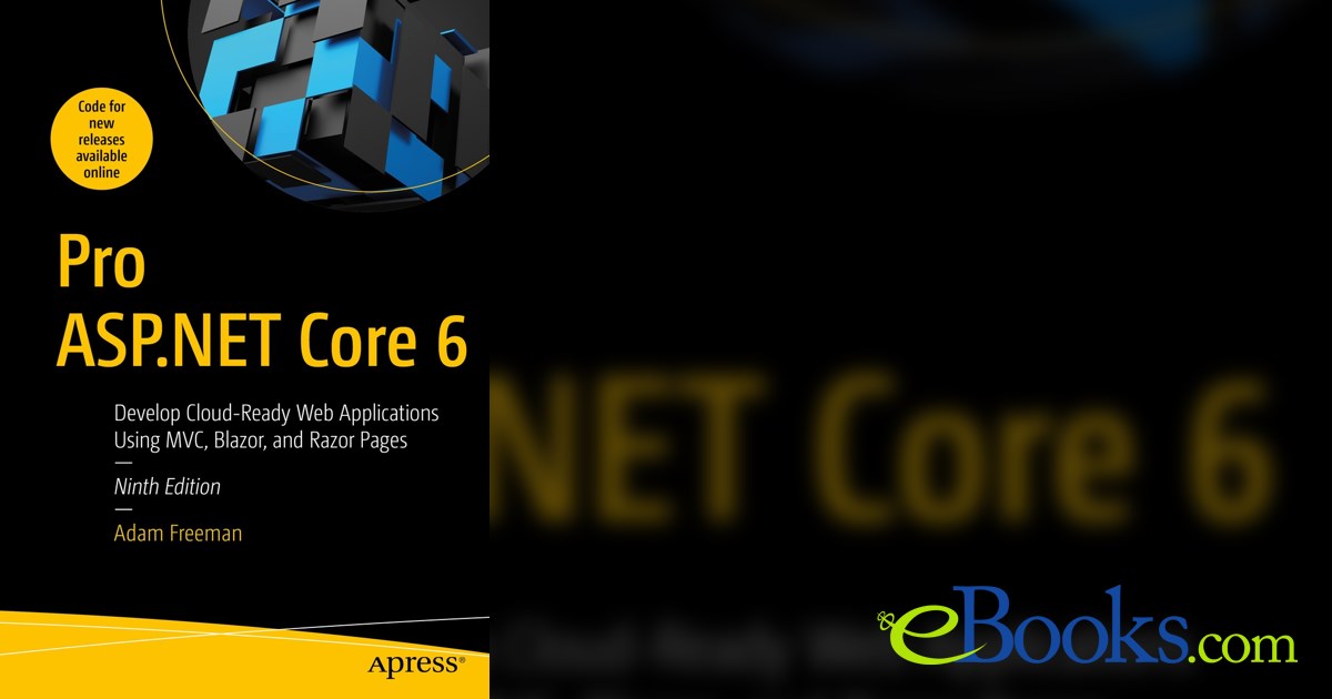 Pro ASP.NET Core 6 (9th ed.) by Adam Freeman (ebook)
