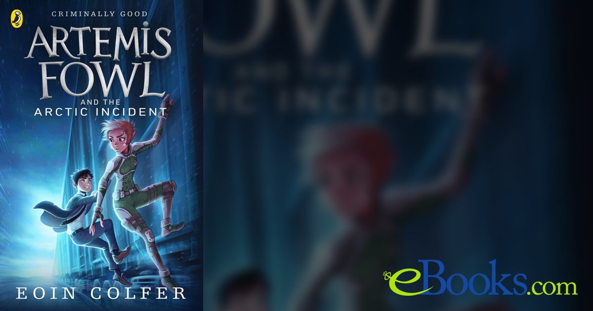 Artemis Fowl and The Arctic Incident by Eoin Colfer (ebook)
