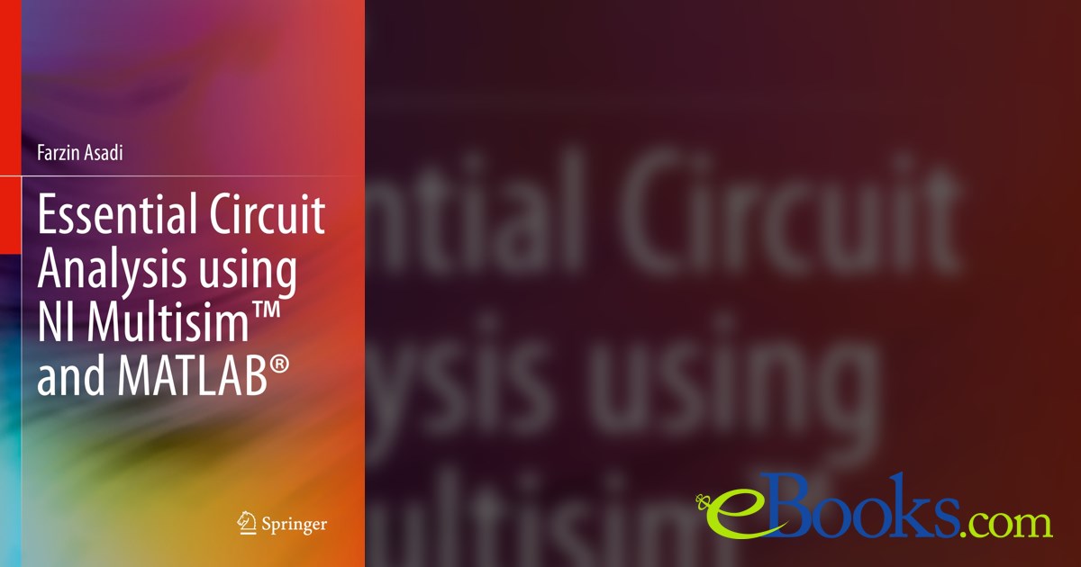 Essential Circuit Analysis Using Ni Multisim™ And Matlab® 2144