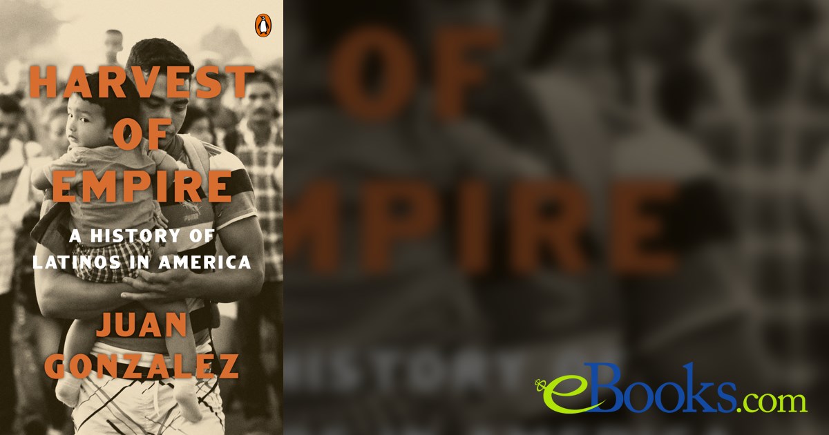 Harvest of Empire by Juan Gonzalez (ebook)