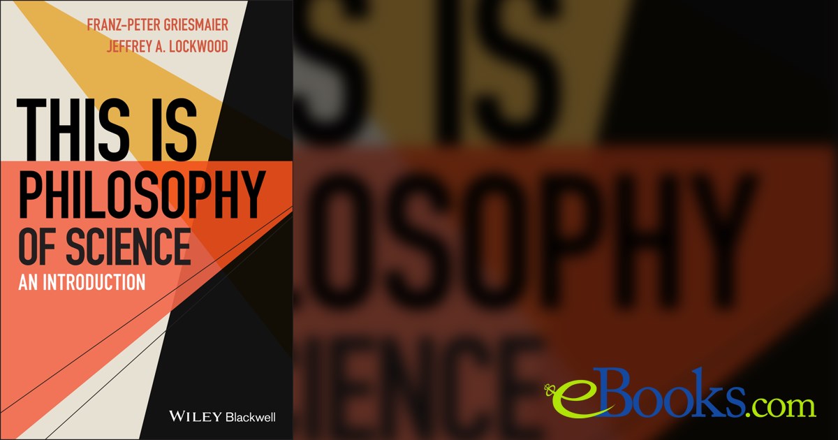 This is Philosophy of Science by Franz-Peter Griesmaier (ebook)