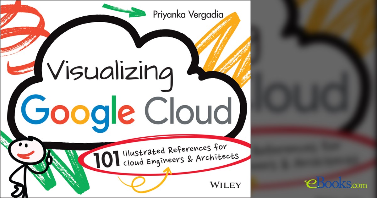 Visualizing Google Cloud by Priyanka Vergadia (ebook)