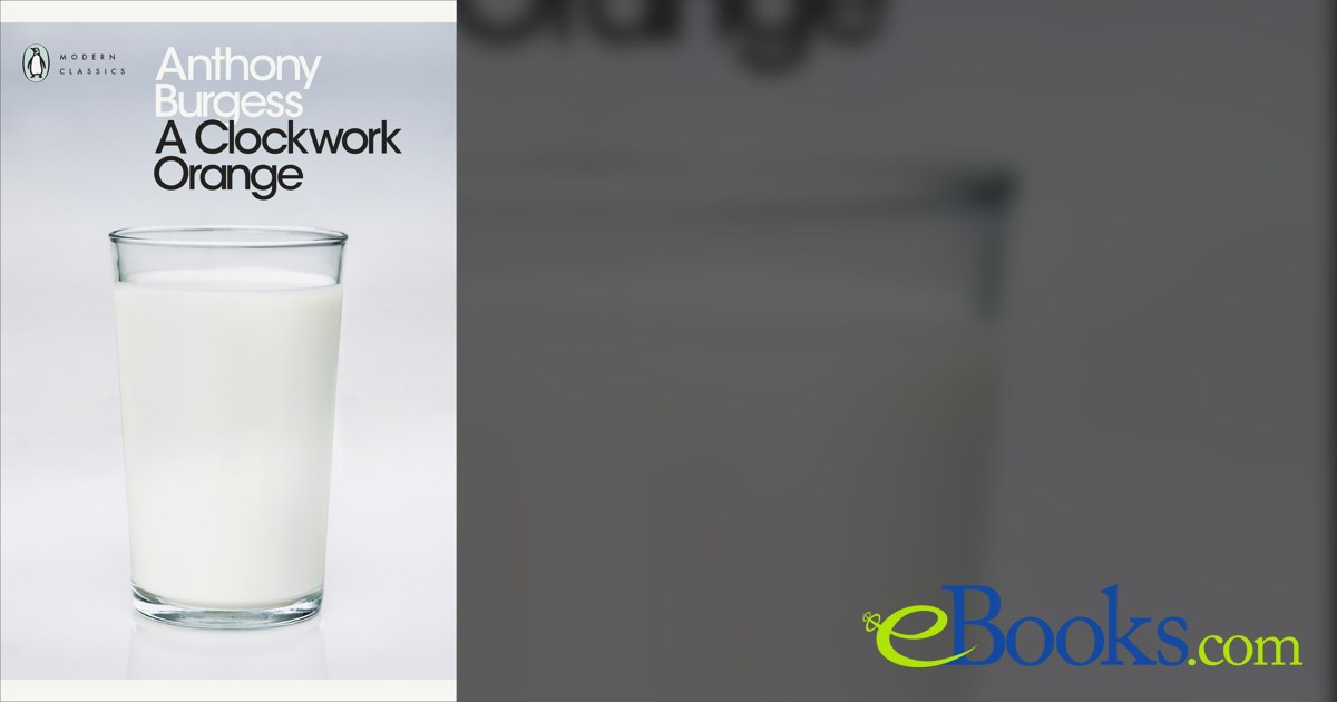 A Clockwork Orange by Anthony Burgess (ebook)