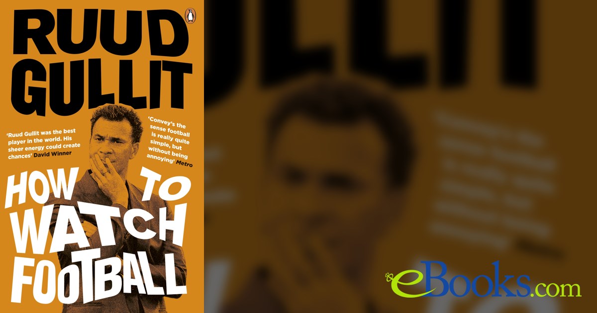 How To Watch Football by Ruud Gullit (ebook)