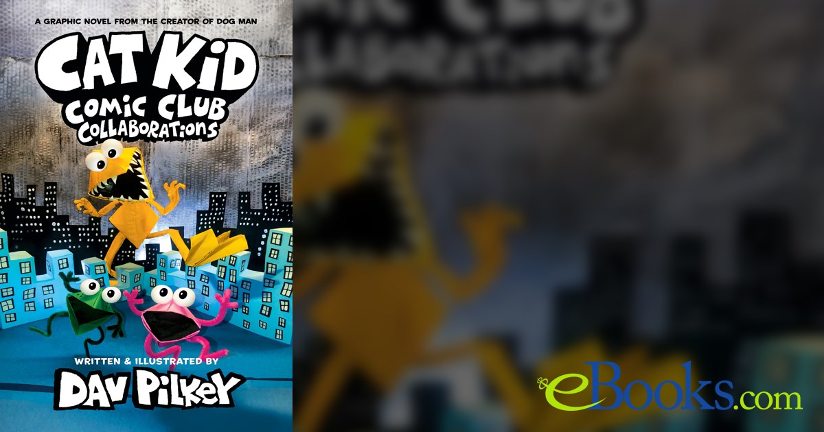 Cat Kid Comic Club: Collaborations: A Graphic Novel (Cat Kid Comic Club ...