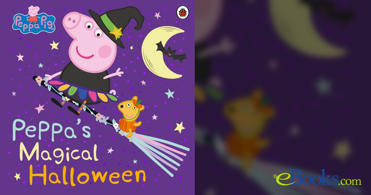 Peppa Pig: Peppa's Magical Halloween by Peppa Pig (ebook)