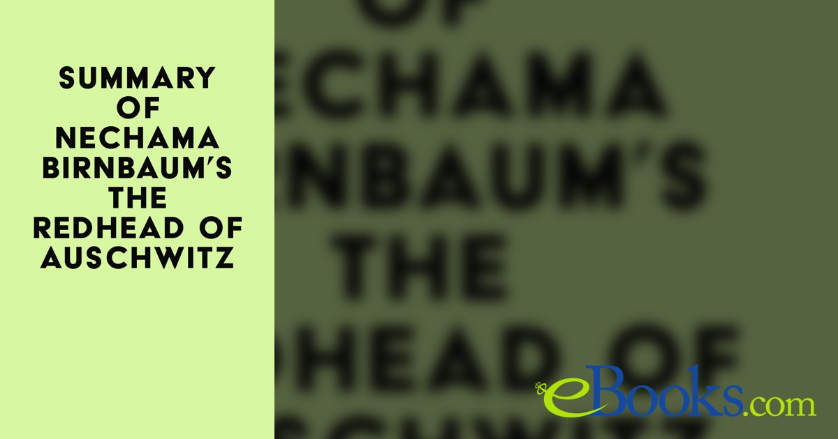 Summary of Nechama Birnbaum's The Redhead of Auschwitz
