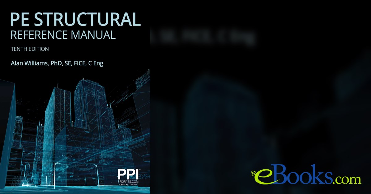 PPI PE Structural Reference Manual, 10th Edition – Complete Review for the NCEES PE Structural ...