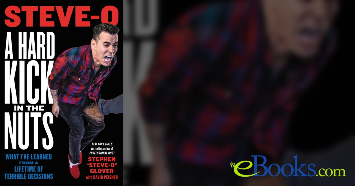 A Hard Kick in the Nuts by Stephen Steve-O Glover (ebook)