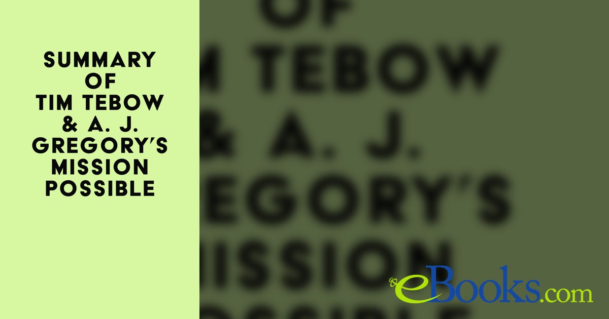 Summary of Tim Tebow & A. J. Gregory's Mission Possible