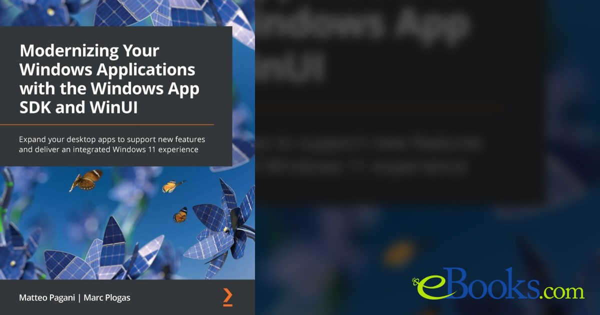 Modernizing Your Windows Applications with the Windows App SDK and WinUI