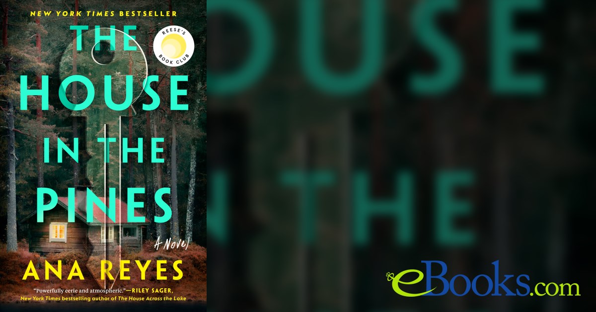 The House in the Pines: Reese's Book Club by Ana Reyes (ebook)