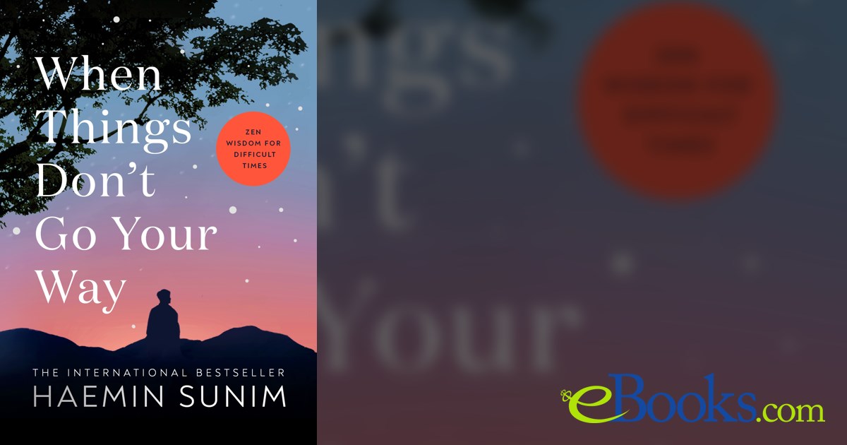 When Things Don’t Go Your Way by Haemin Sunim (ebook)