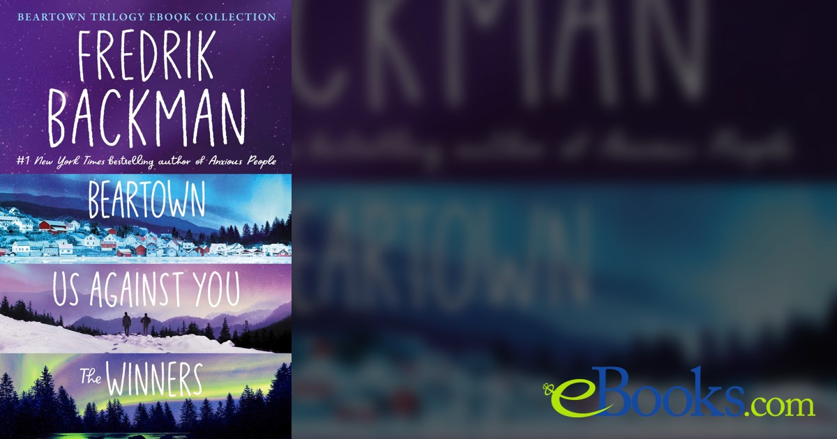 The Beartown Trilogy Ebook Collection by Fredrik Backman (ebook)