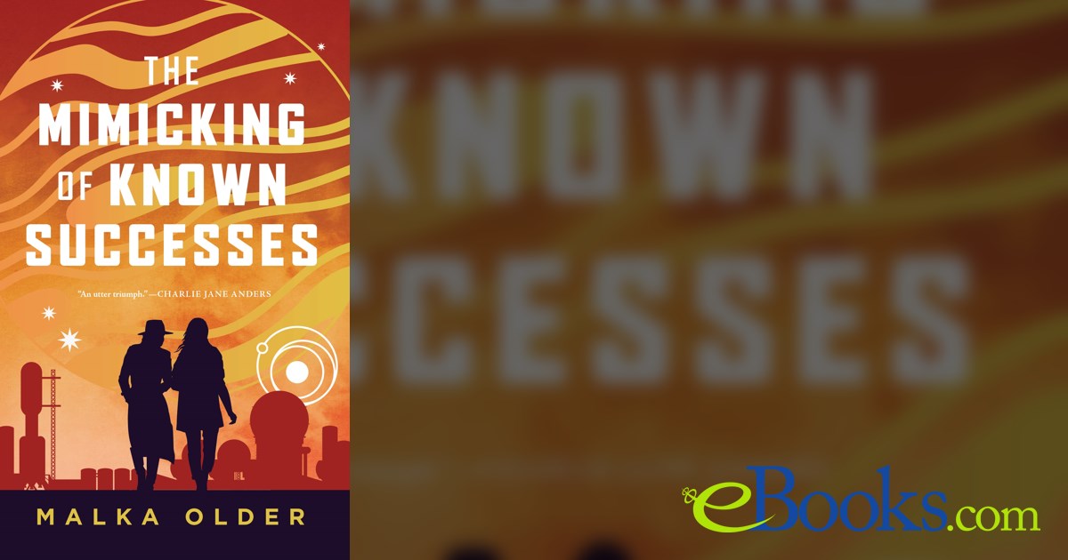 The Mimicking of Known Successes by Malka Older (ebook)
