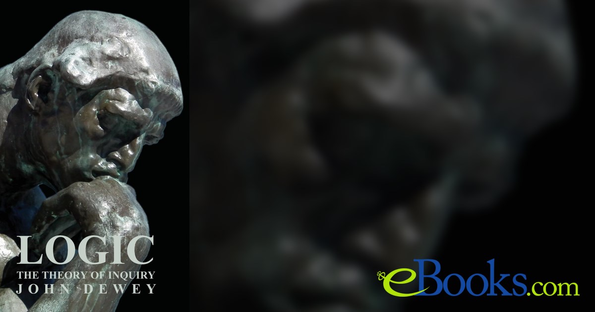 Logic - The Theory of Inquiry by John Dewey (ebook)