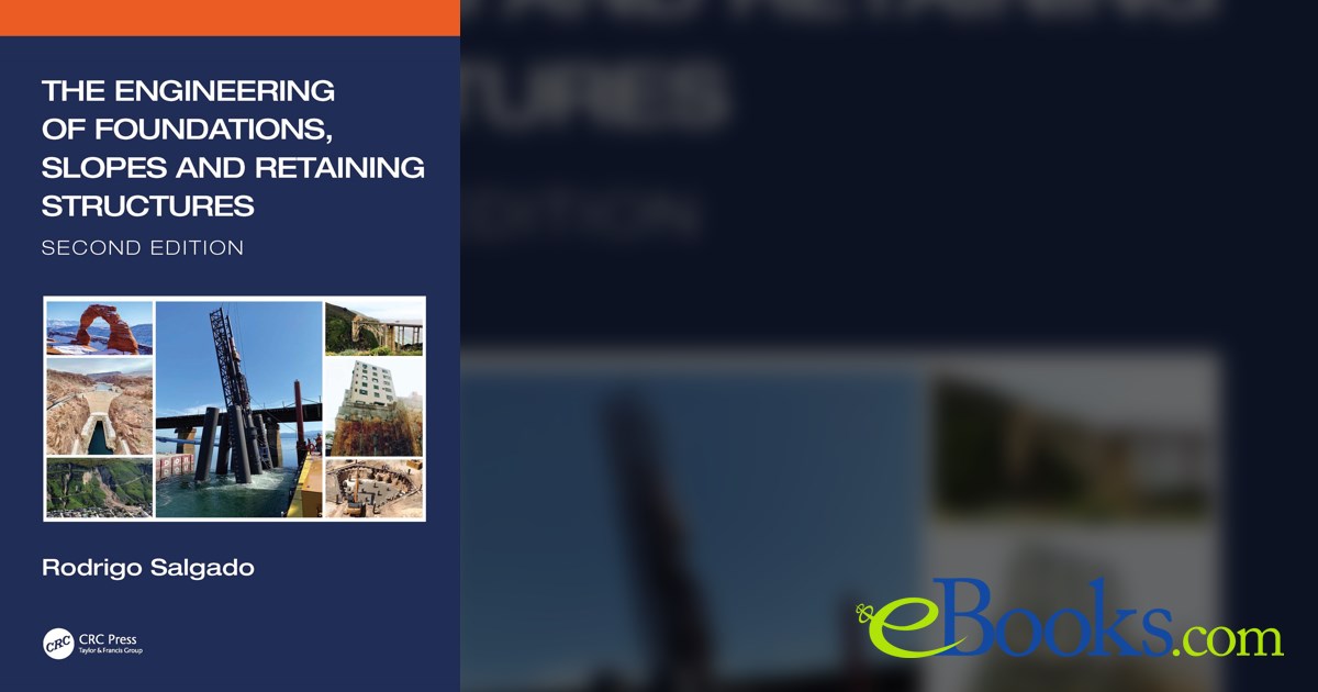 The Engineering of Foundations, Slopes and Retaining Structures