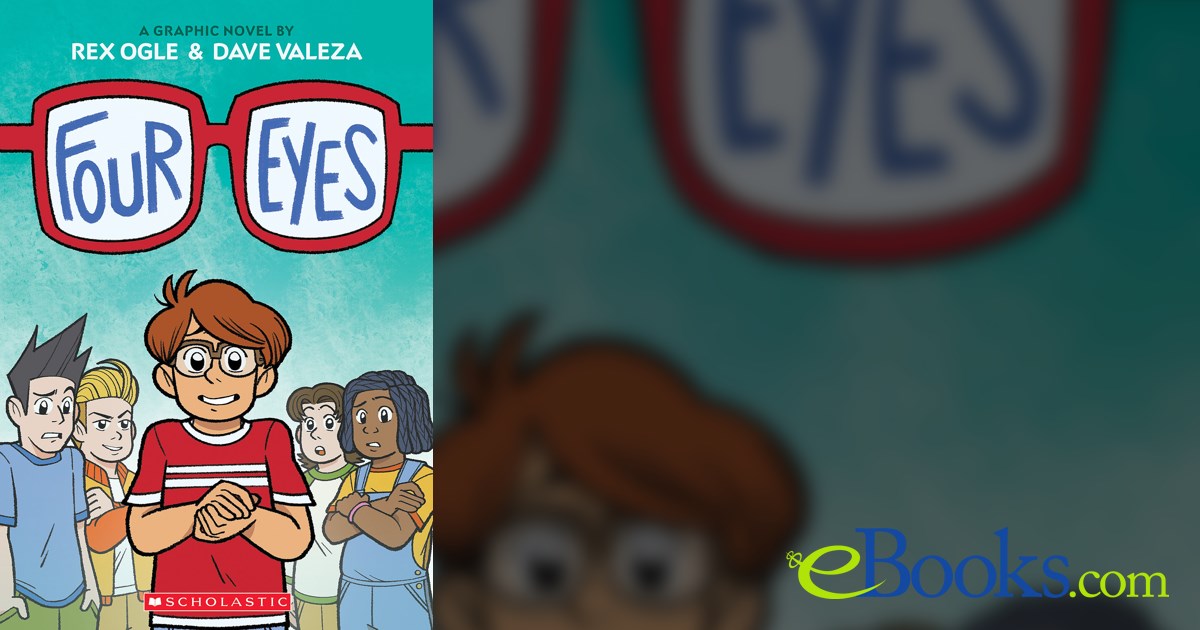 Four Eyes: A Graphic Novel by Rex Ogle (ebook)