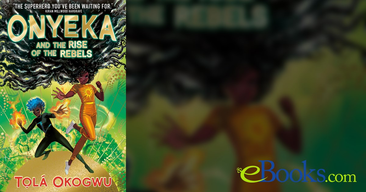 Onyeka and the Rise of the Rebels by Tolá Okogwu (ebook)