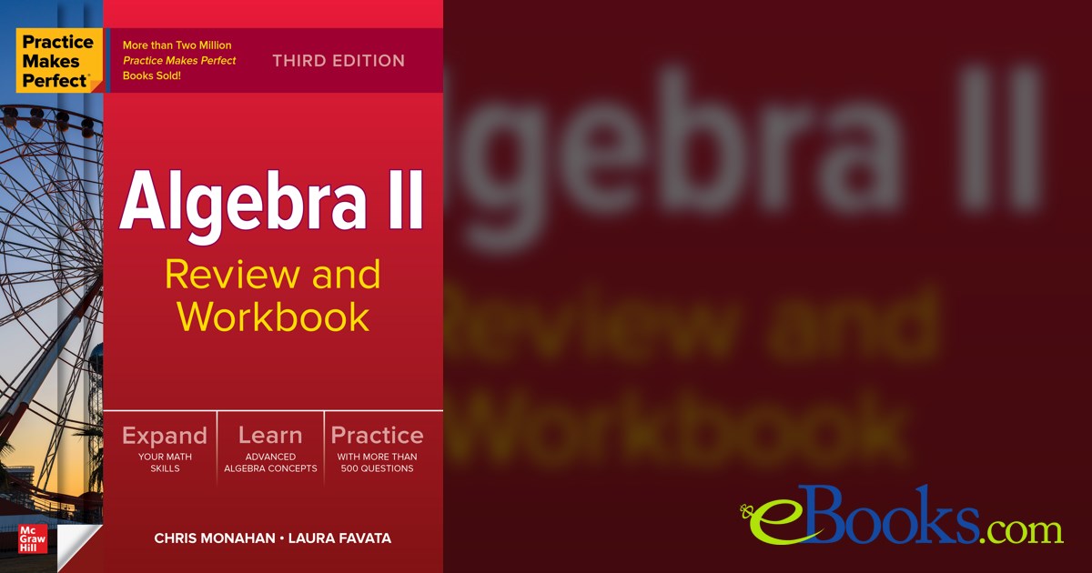 Practice Makes Perfect: Algebra II Review and Workbook, Third Edition