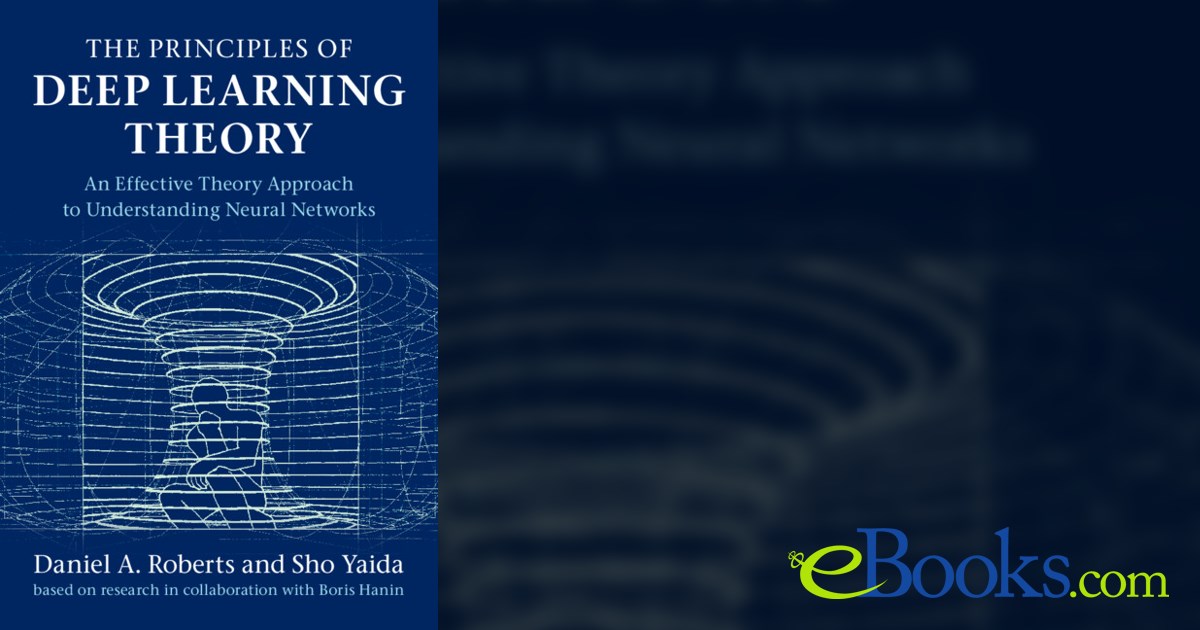 The Principles of Deep Learning Theory by Daniel A. Roberts (ebook)