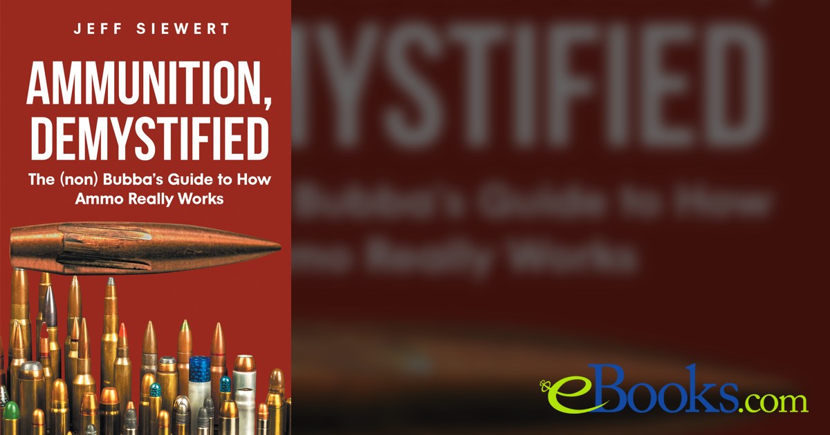 Ammunition, Demystified by Jeff Siewert (ebook)