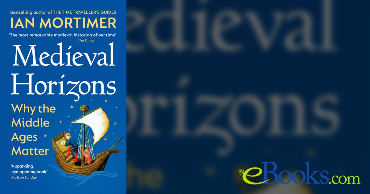 Medieval Horizons by Ian Mortimer (ebook)