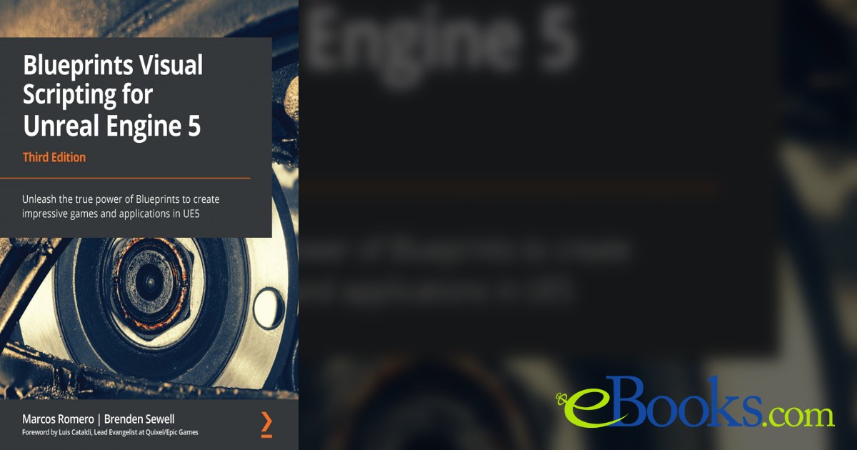 Blueprints Visual Scripting For Unreal Engine 5 3rd Ed