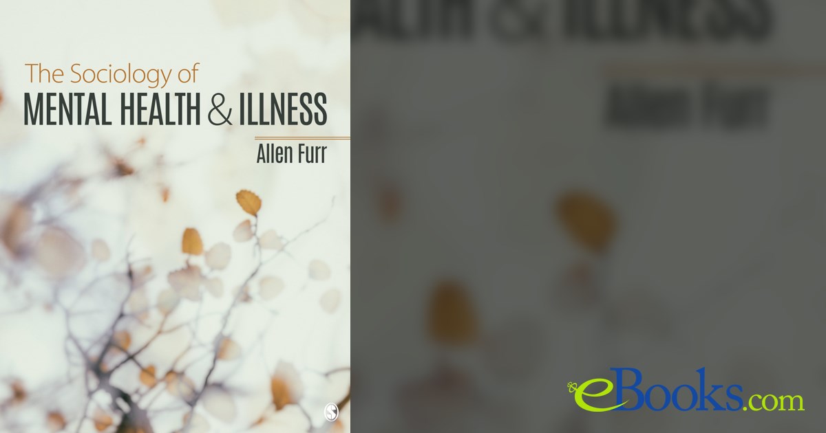 The Sociology of Mental Health and Illness by Allen Furr (ebook)