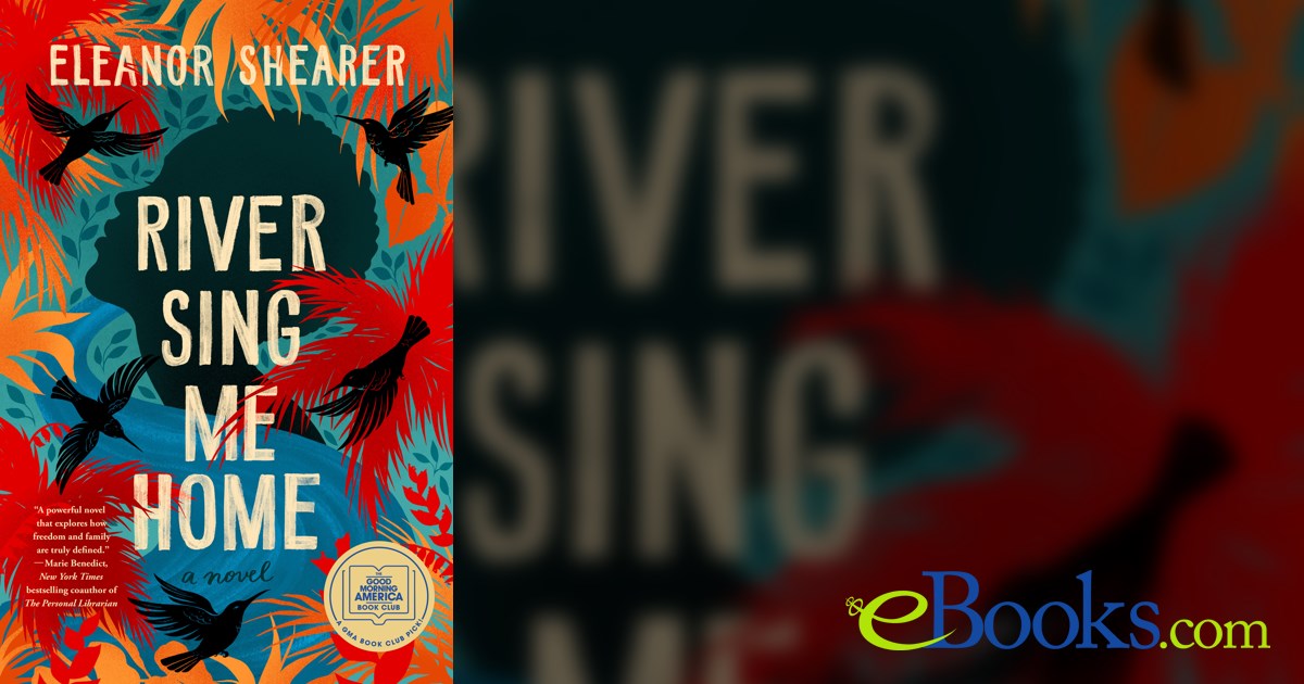 River Sing Me Home: A GMA Book Club Pick by Eleanor Shearer (ebook)