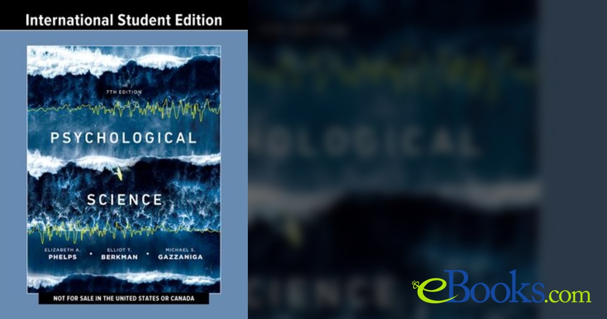 Psychological Science (7th ed.) by Elizabeth A. Phelps (ebook)