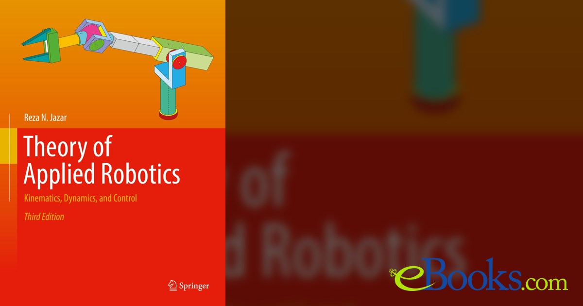 Theory of Applied Robotics (3rd ed.) by Reza N. Jazar (ebook)