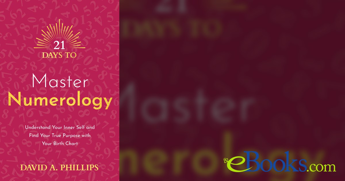 21 Days to Master Numerology by David A. Phillips (ebook)
