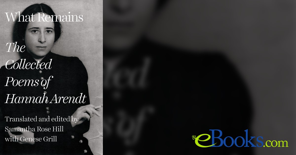 What Remains: The Collected Poems of Hannah Arendt