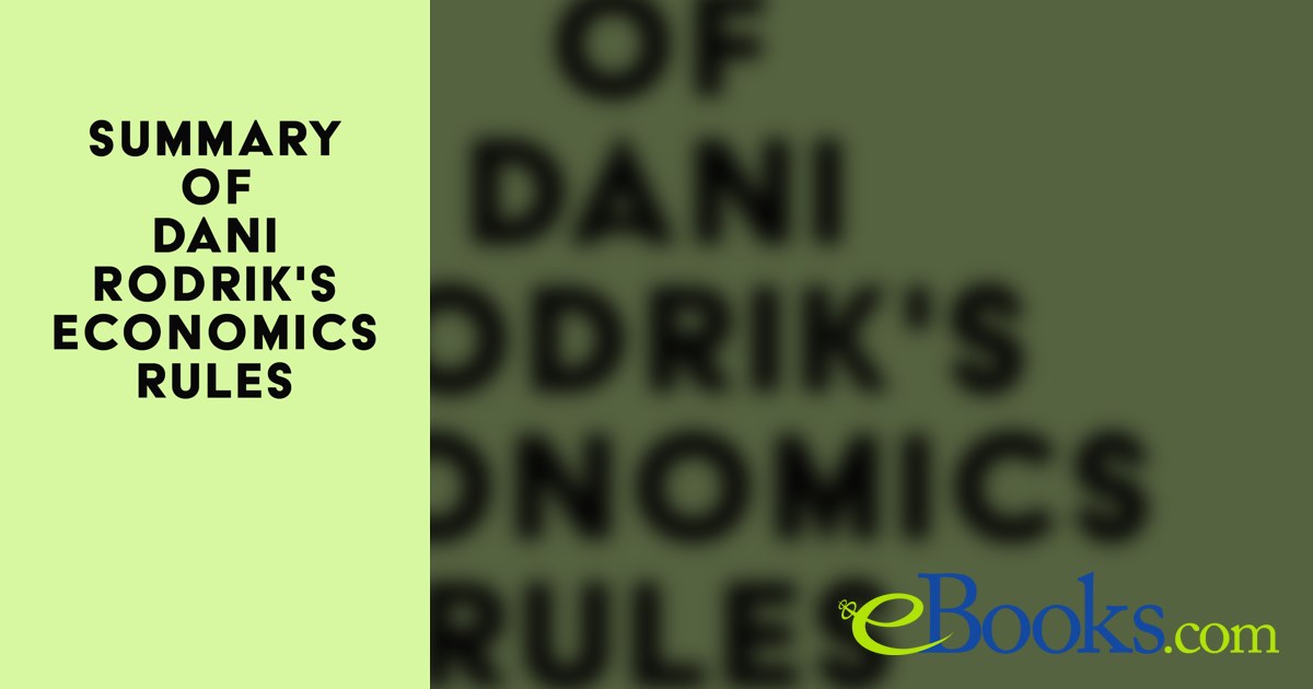 Summary of Dani Rodrik's Economics Rules by IRB Media (ebook)