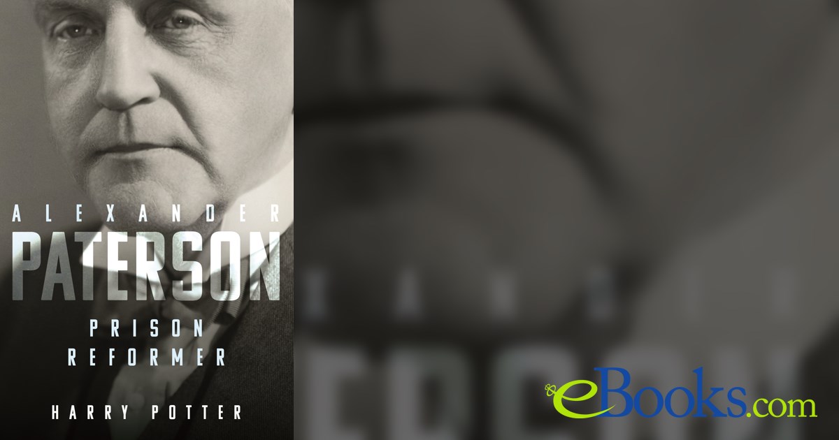 Alexander Paterson: Prison Reformer by Harry Potter (ebook)