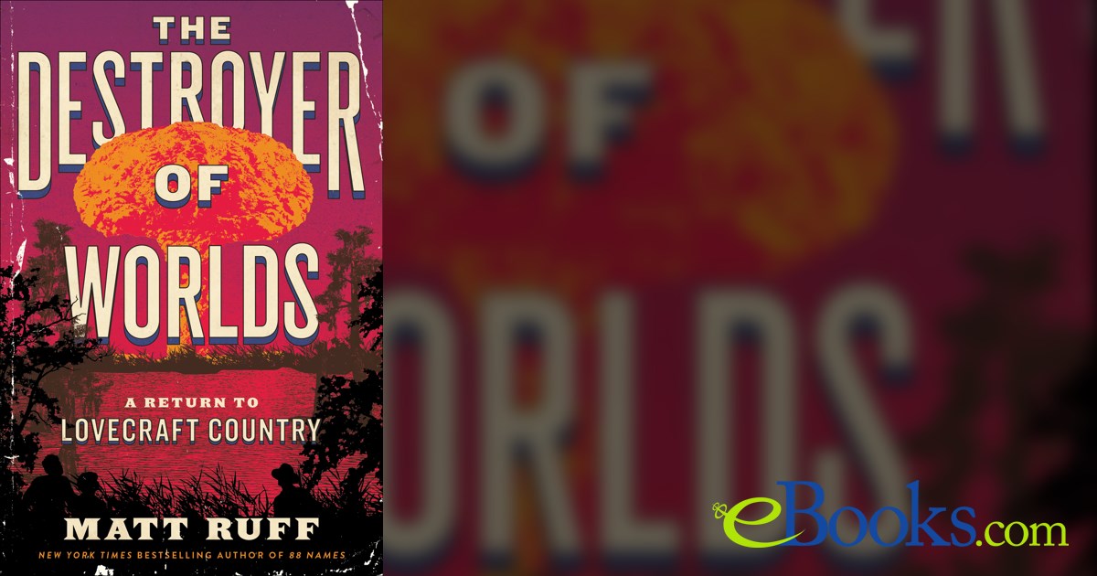 The Destroyer of Worlds by Matt Ruff (ebook)