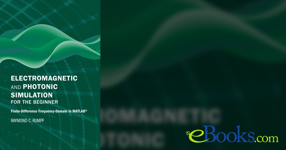 Electromagnetic and Photonic Simulation for the Beginner